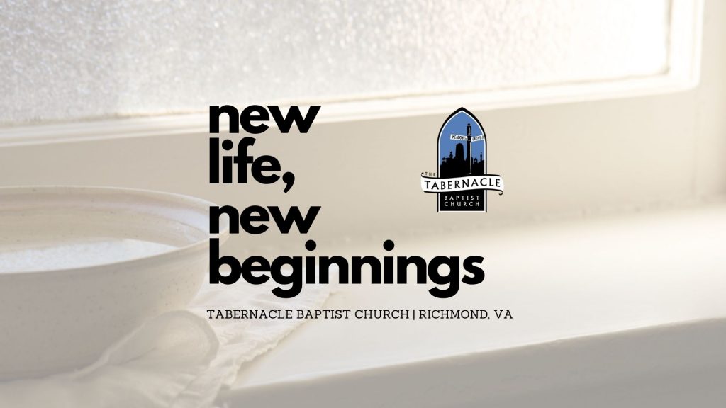 New Life, New Beginnings: Part 2 – Tabernacle Baptist Church
